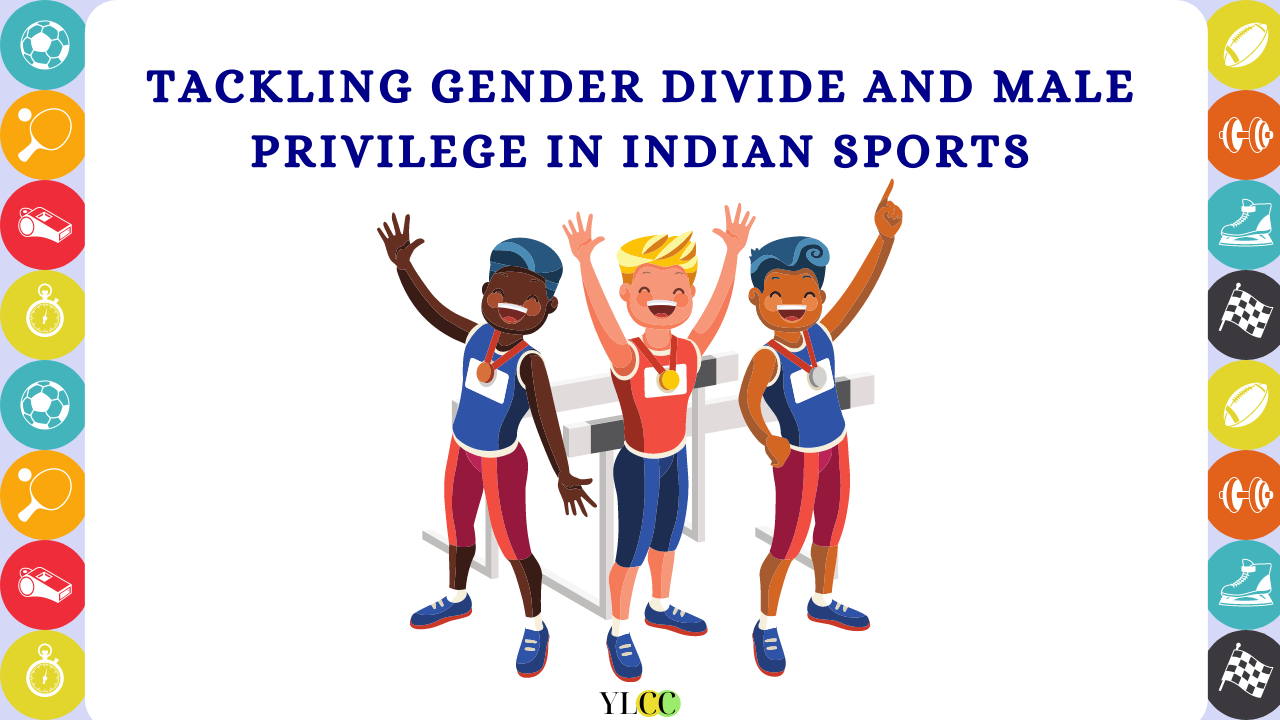 Tackling gender divide and male privilege in Indian sports - YLCC