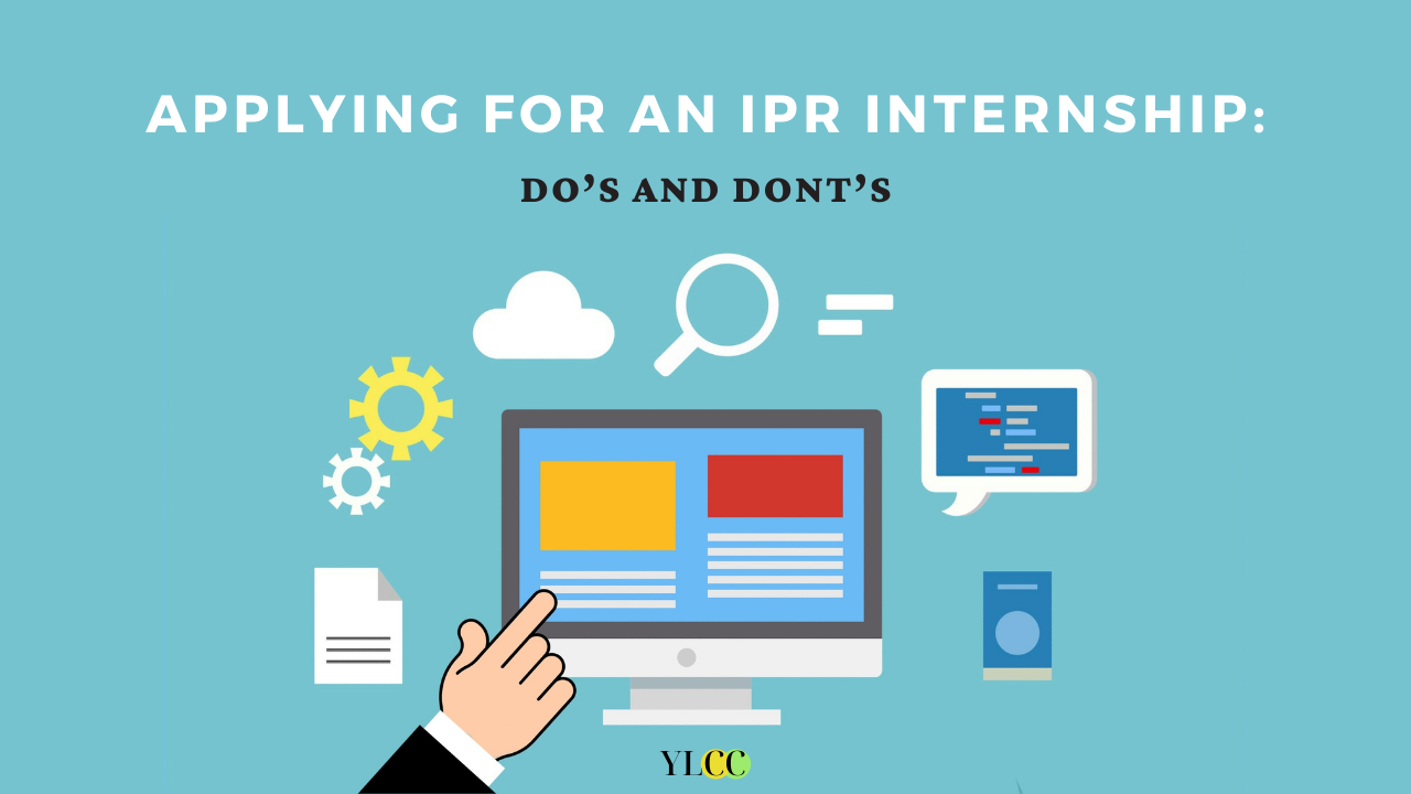 Applying For An IPR Internship: Do’s And Don'ts - YLCC