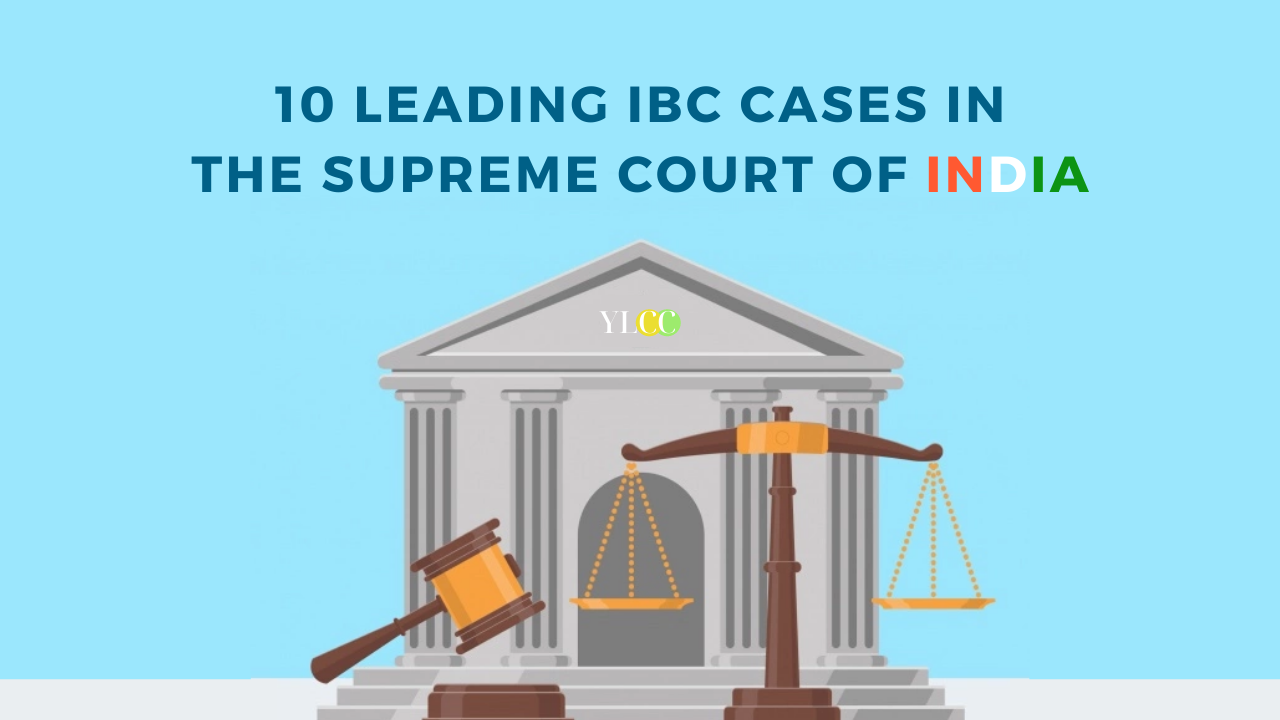 10 Leading IBC Cases in the Supreme Court of India - YLCC