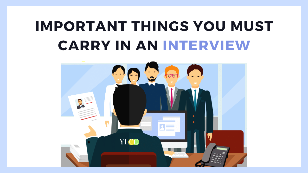 Important Things You Must Carry In An Interview - YLCC