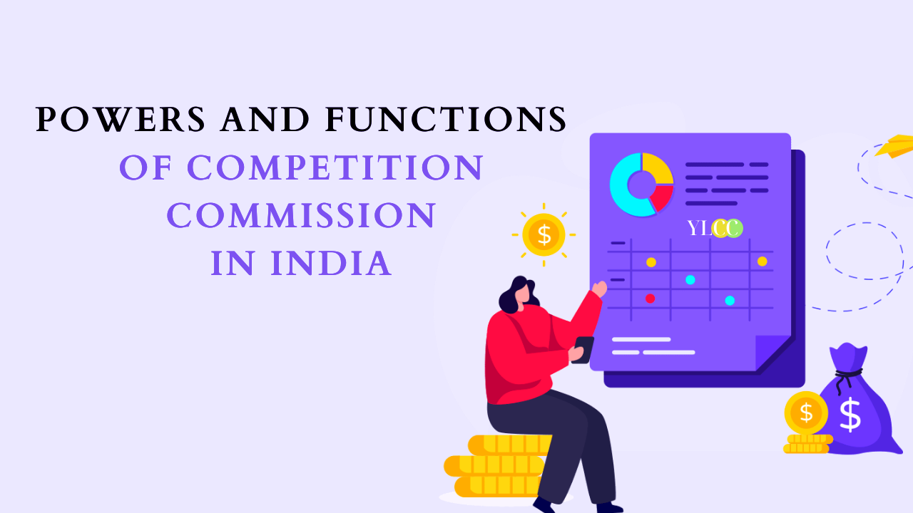 Powers And Functions Of The Competition Commission of India - YLCC