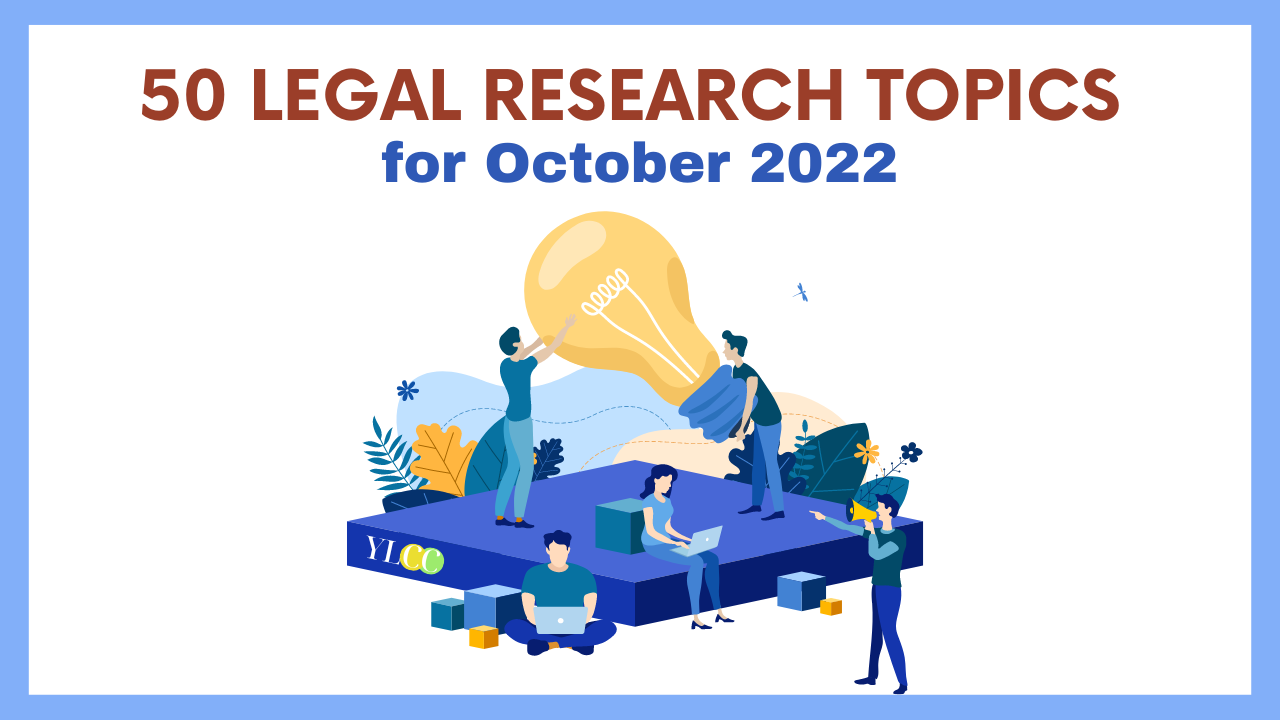 Top 50 Legal Research Topics for October 2022: Read Now! - YLCC