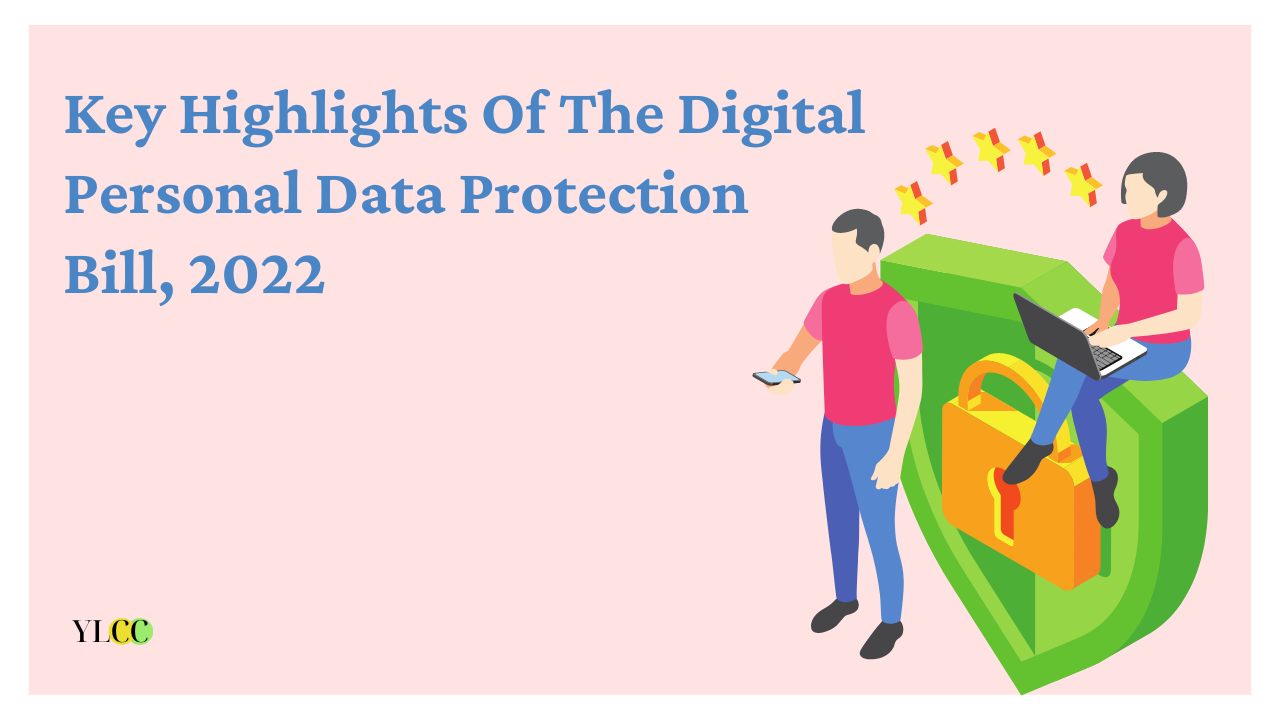 Key Highlights of The Digital Personal Data Protection Bill, 2022 - YLCC