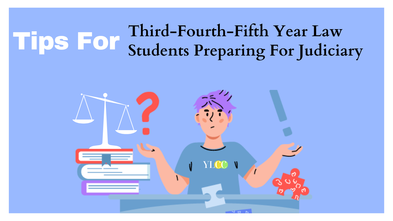 Tips For Third/Fourth/ Fifth Year Law Students Preparing For Judiciary - YLCC