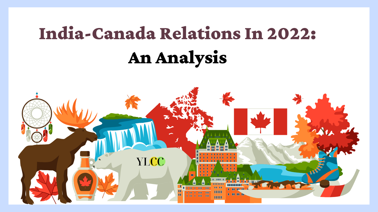 India-Canada Relations in 2022: An Analysis - YLCC