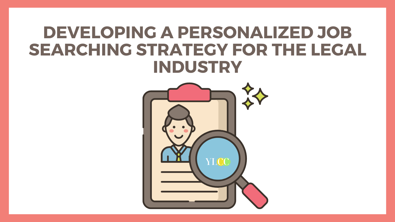 Developing a Personalized Job Searching Strategy for the Legal Industry ...
