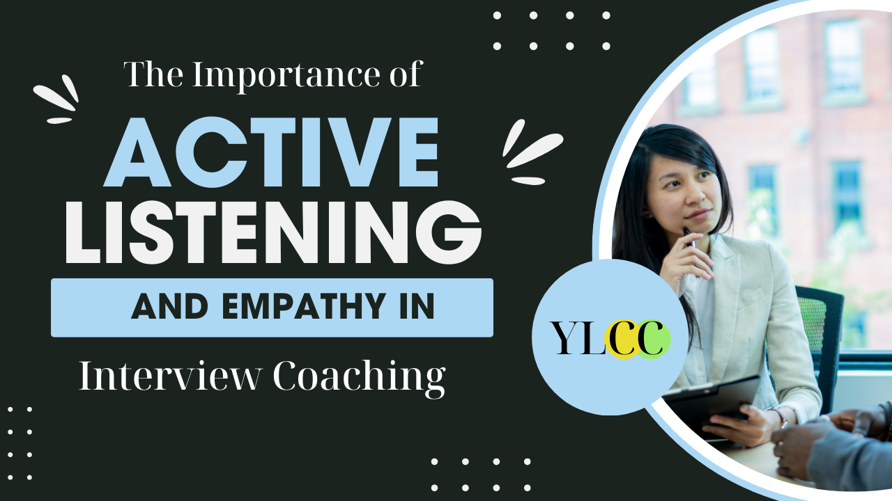 The Importance of Active Listening and Empathy in Interview Coaching ...
